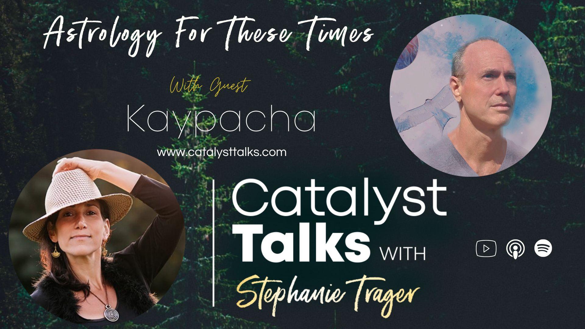 #38 Astrology for These Times with Kaypacha - Stephanie Trager