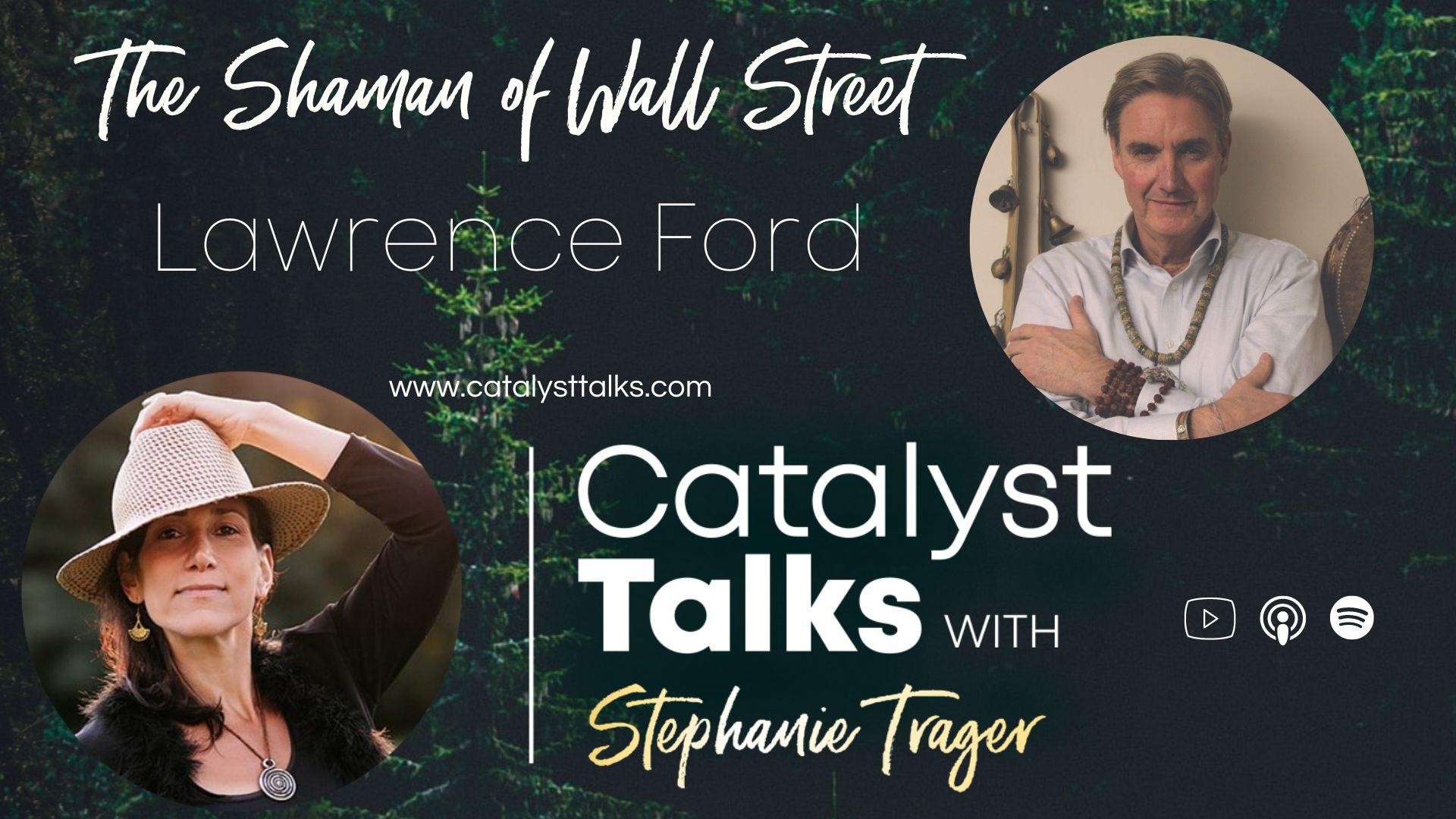 #25 Lawrence Ford: The Shaman of Wall Street - Stephanie Trager