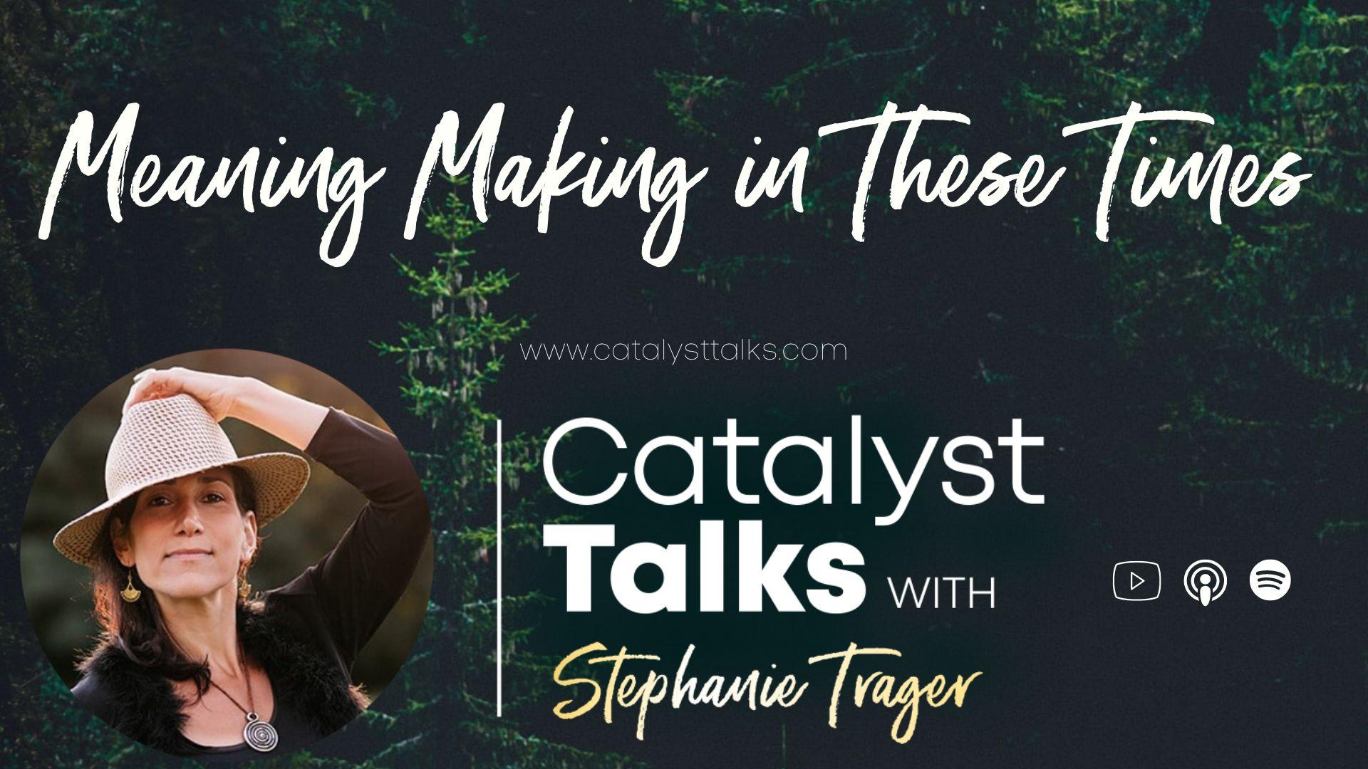 #4 Meaning Making in These Times - Stephanie Trager