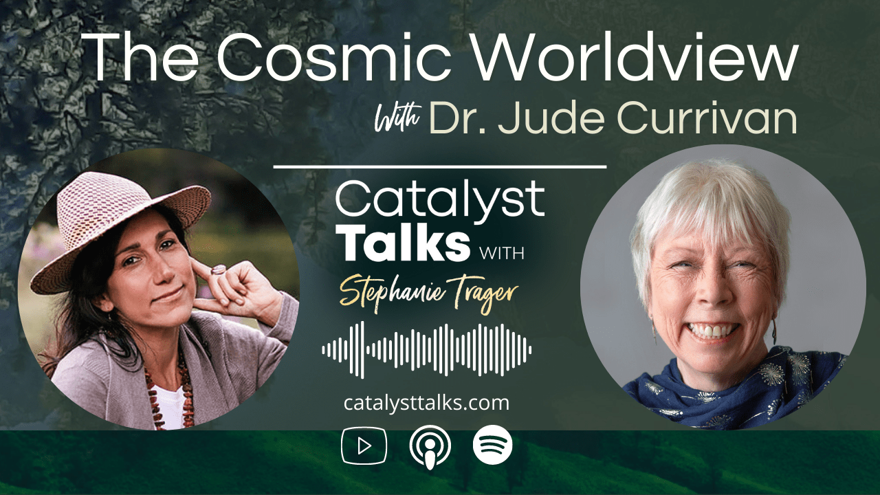 #51 The Cosmic Worldview with Dr. Jude Currivan - Stephanie Trager
